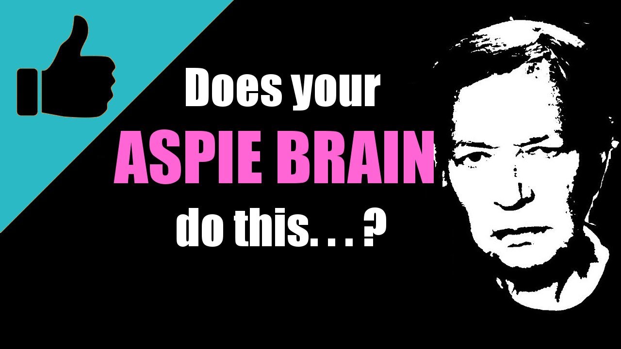 Does your Aspie brain do this? / Asperger's syndrome - YouTube