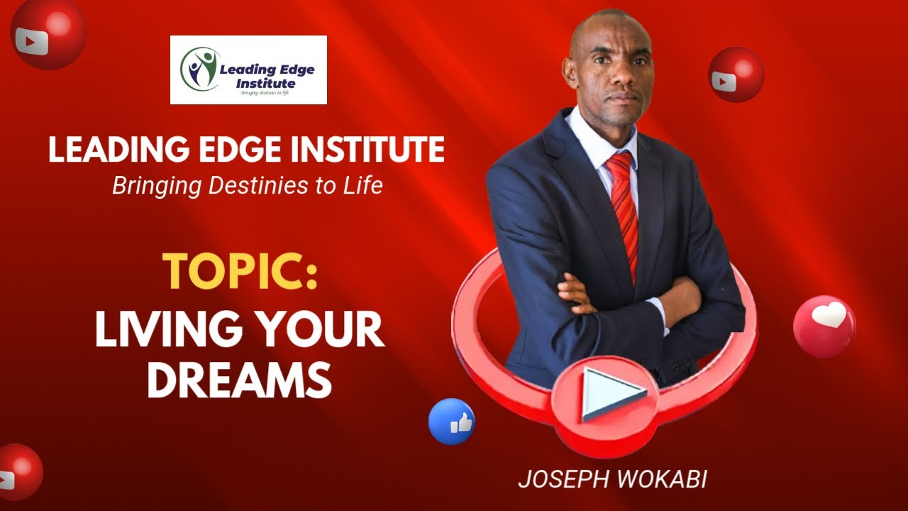Living your Dreams | Joseph Wokabi | Leading Edge Institute - YouTube