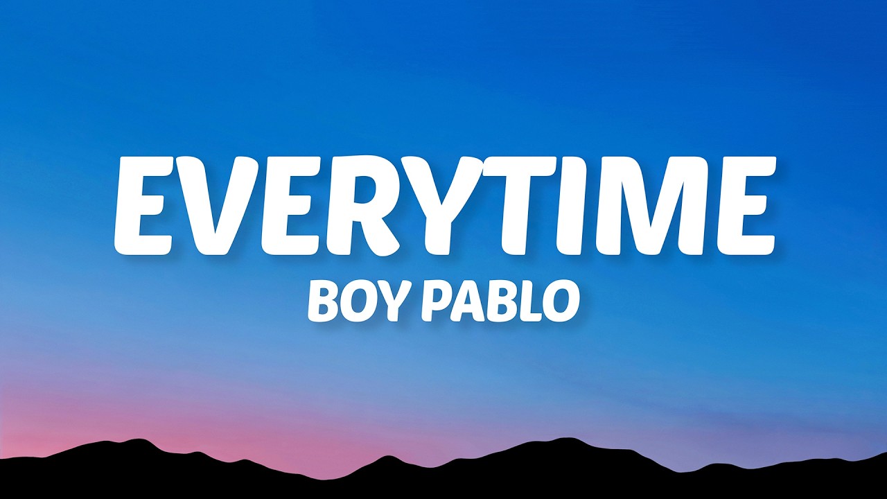 boy pablo - Everytime (Lyrics) - YouTube