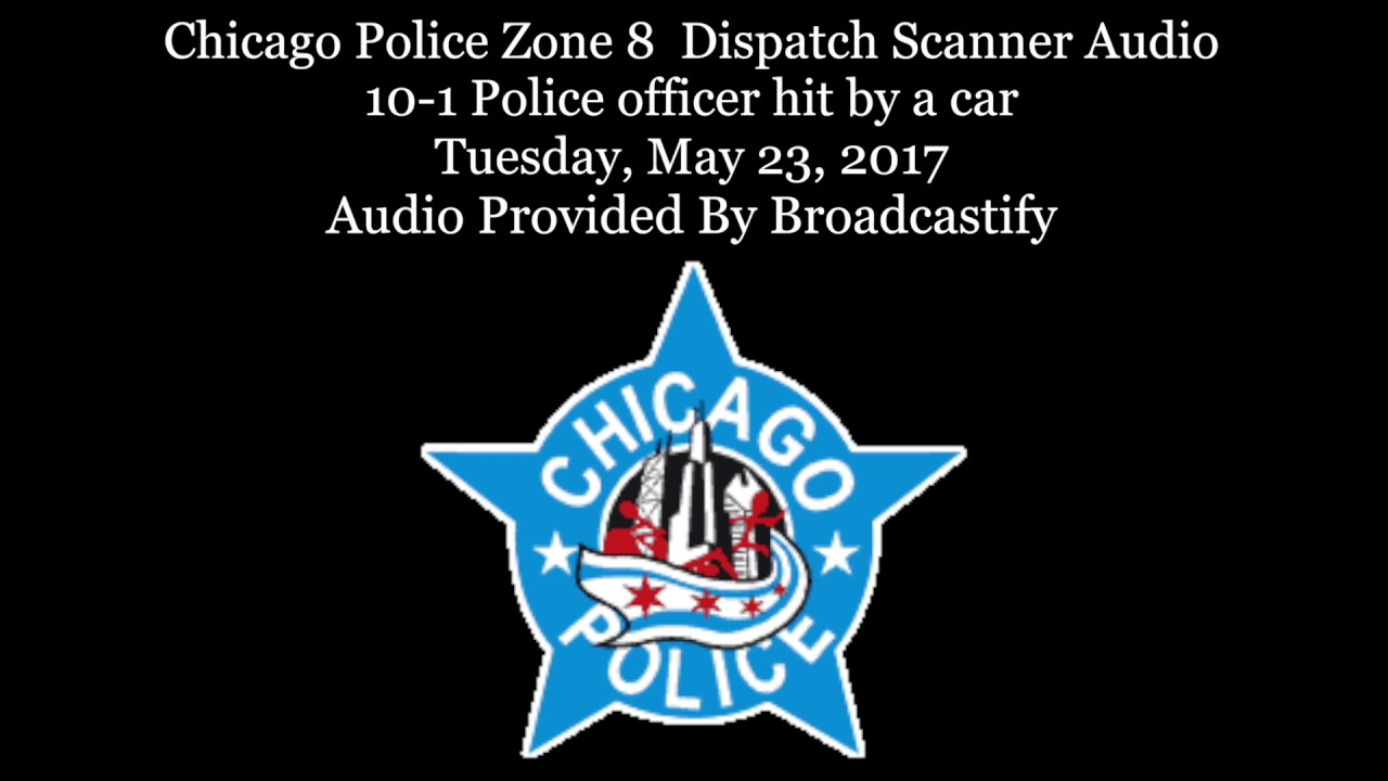 Chicago Police Zone 8 Dispatch Scanner Audio 10 1 Police Officer Hit By chicago-police-zone-8-dispatch-scanner-audio-10-1-police-officer-hit-by