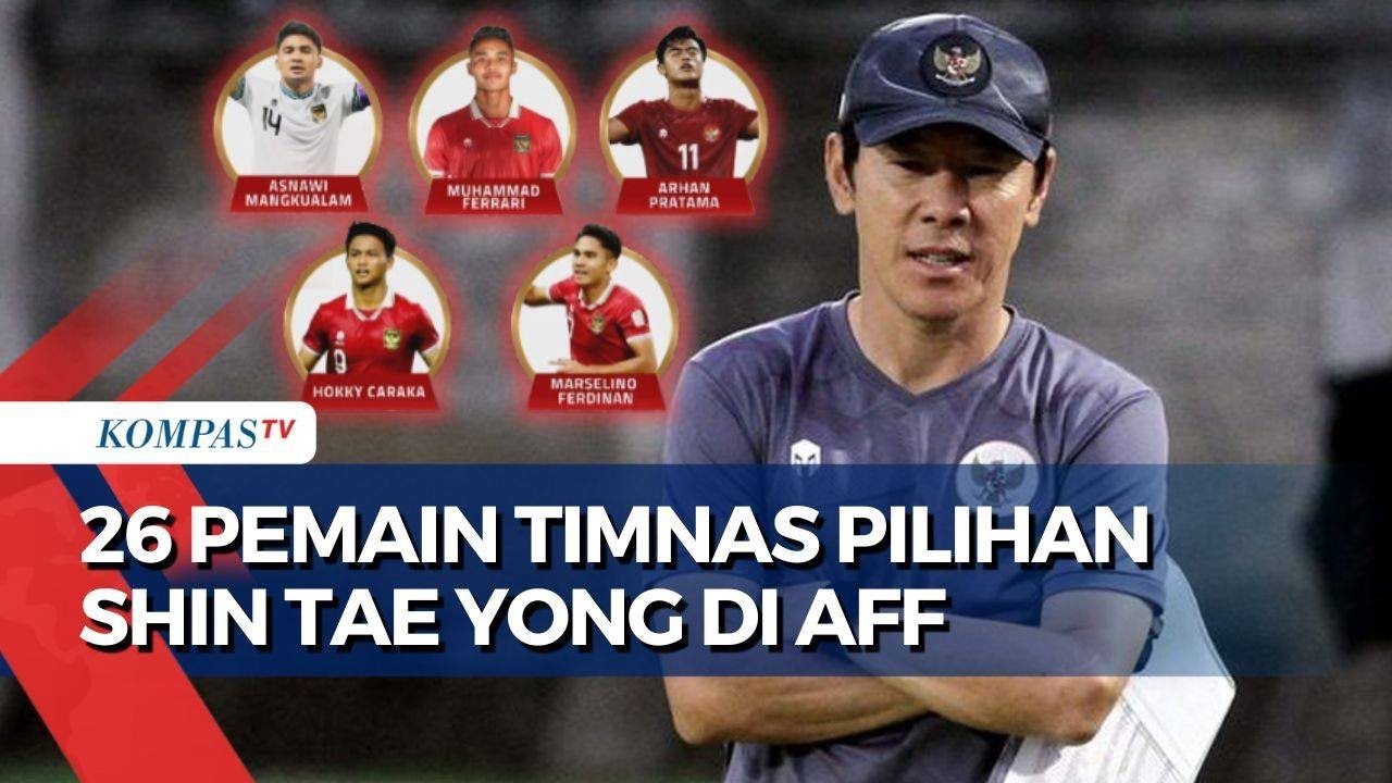 Shin Tae Yong Ungkap 26 Pemain Timnas di Piala AFF, 4 Nama Dicoret - YouTube