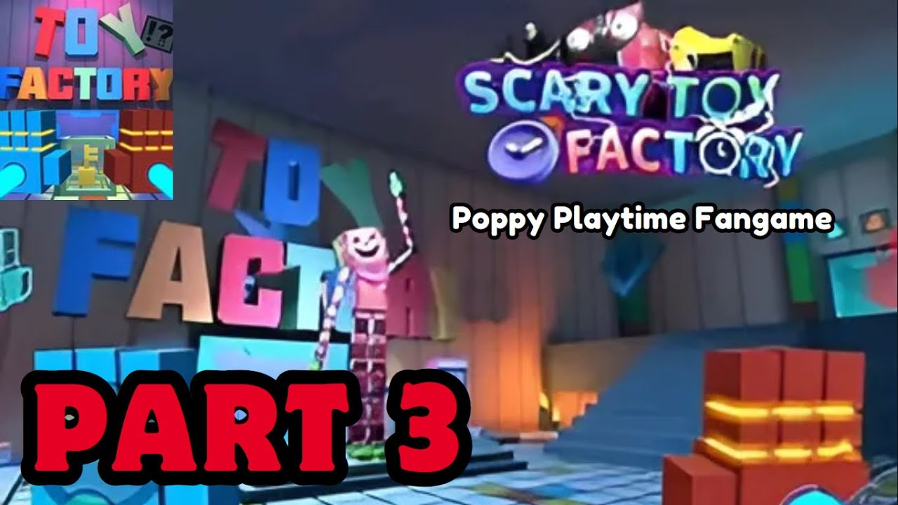 (Scary Toy Factory ) Poppy Playtime Fanmade Game Part 3 ! - YouTube