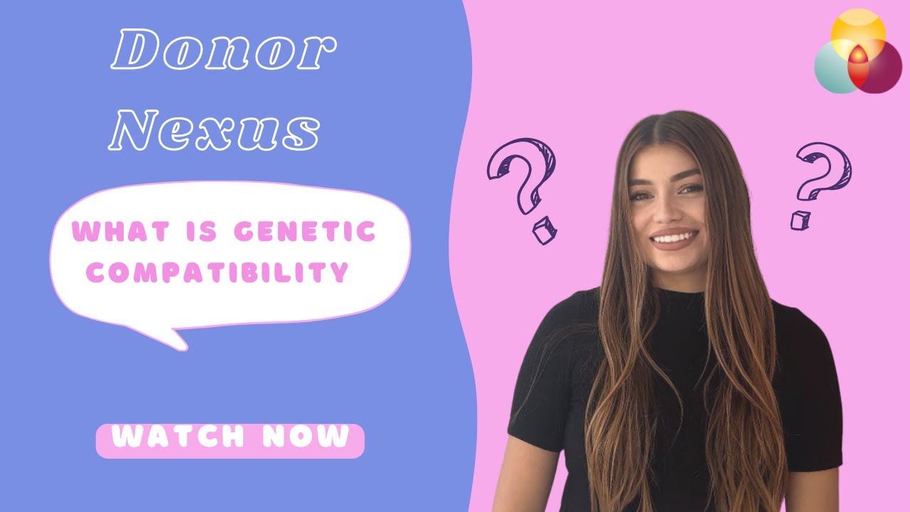 Donor Nexus - What is Genetic Compatibility? - YouTube