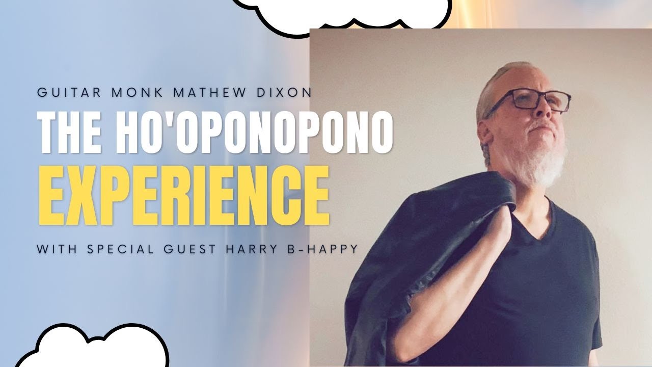 Ho'oponopono 2 Monks chat Guitar Monk Mathew Dixon-Harry B Happy ...