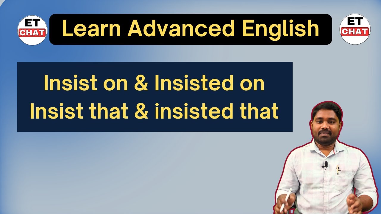 Insist on and Insist that usage Explanation through Telugu by ET Chat ...