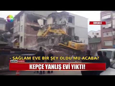 Kepçe yanlış evi yıktı!