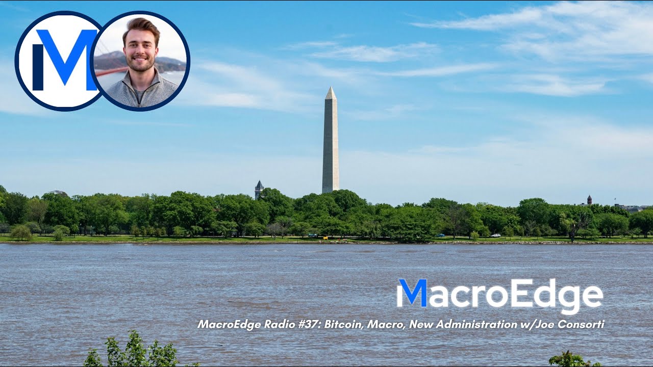 MacroEdge Radio #37: Bitcoin, Macro, New Administration with Joe ...