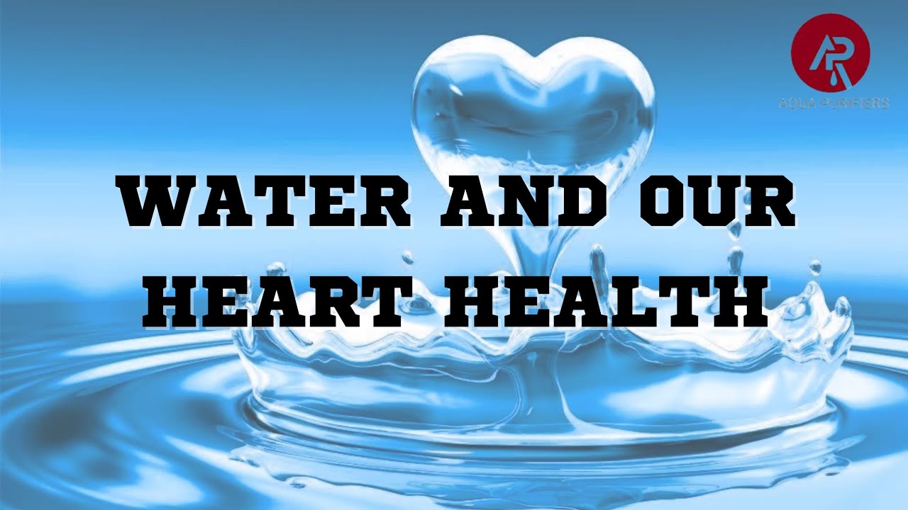 WATER AND OUR HEART HEALTH - YouTube