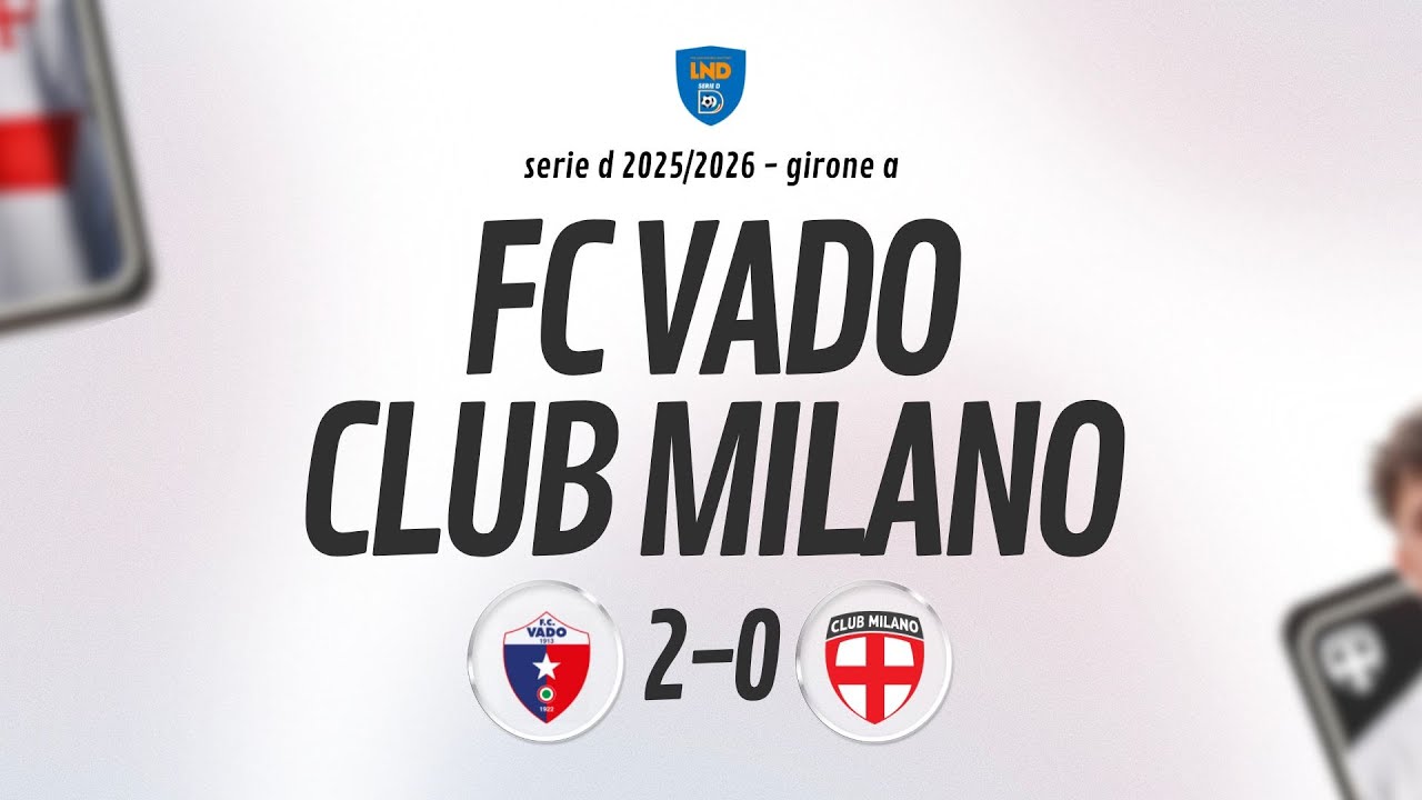 [ HIGHLIGHTS ] Vado v Club Milano - 7a giornata Girone A SERIE D 2025/ ...