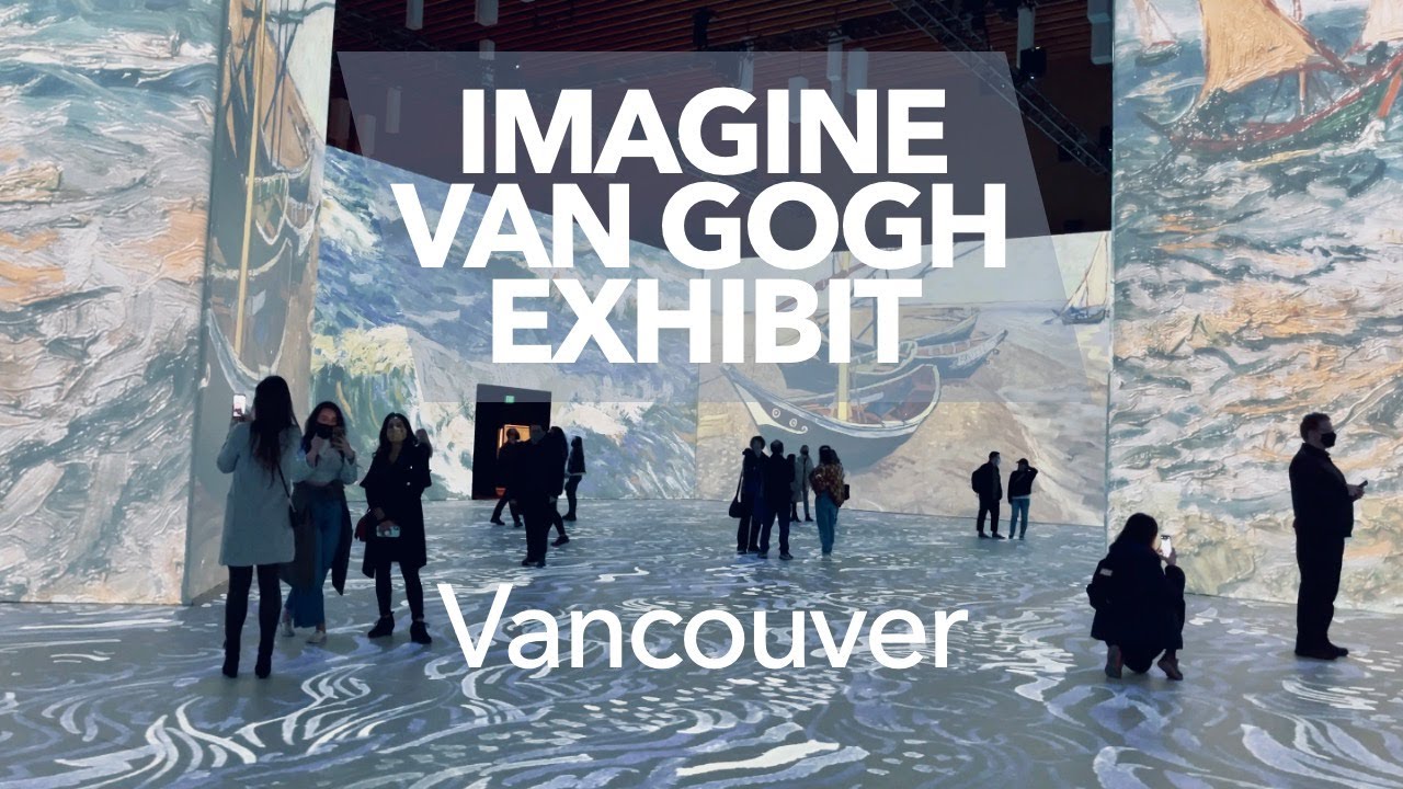 Imagine Van Gogh: The Immersive Exhibition Vancouver - YouTube
