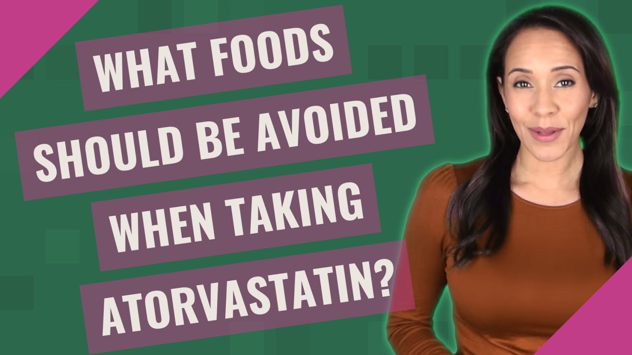 What Foods Should Be Avoided When Taking Atorvastatin YouTube What Foods Should Be Avoided When Taking Atorvastatin YouTube