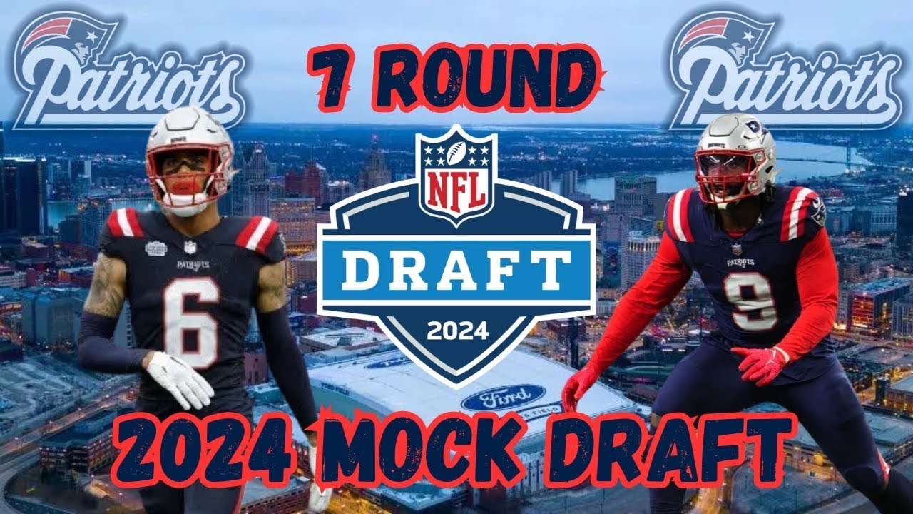 New England Patriots 2024 7 Round NFL Mock Draft - YouTube