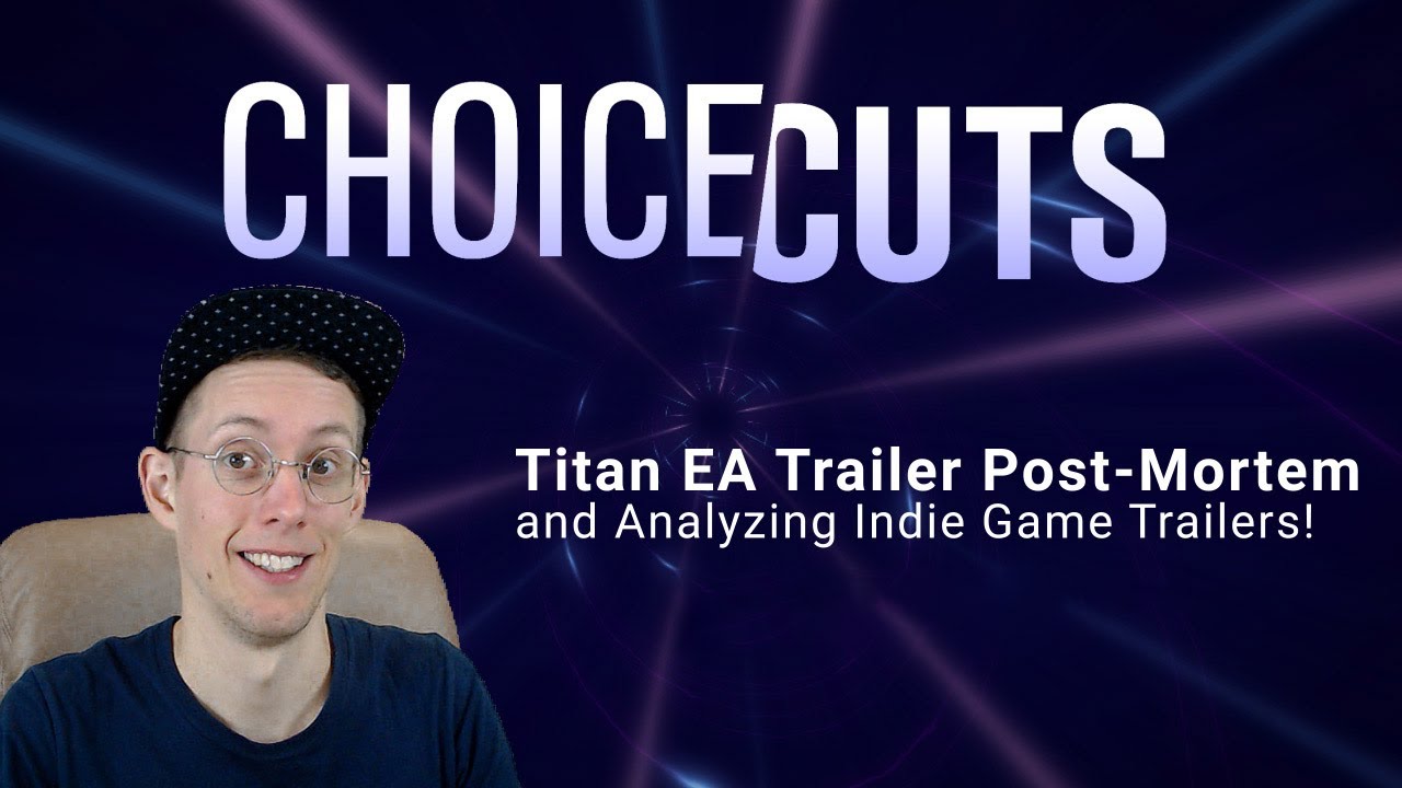 Choice Cuts - Titan EA Trailer Post-Mortem and Analyzing Indie Trailers! - YouTube