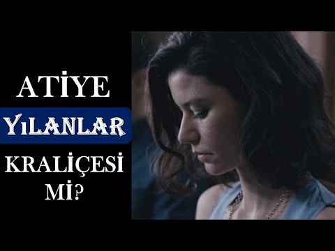 Atiye Aslında Kim? / Atiye Yılanlar Kraliçesinin Kızı mı?