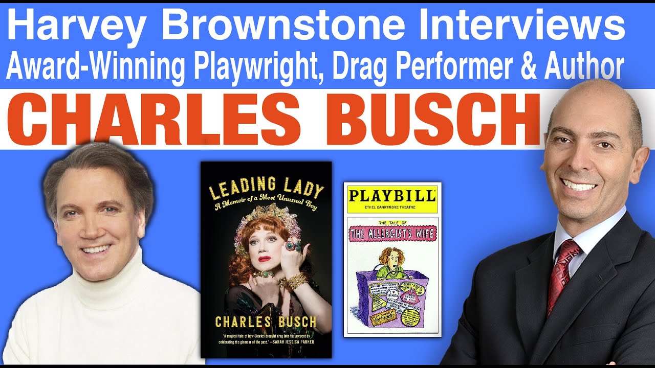 Harvey Brownstone Interview with Charles Busch, Award-Winning ...