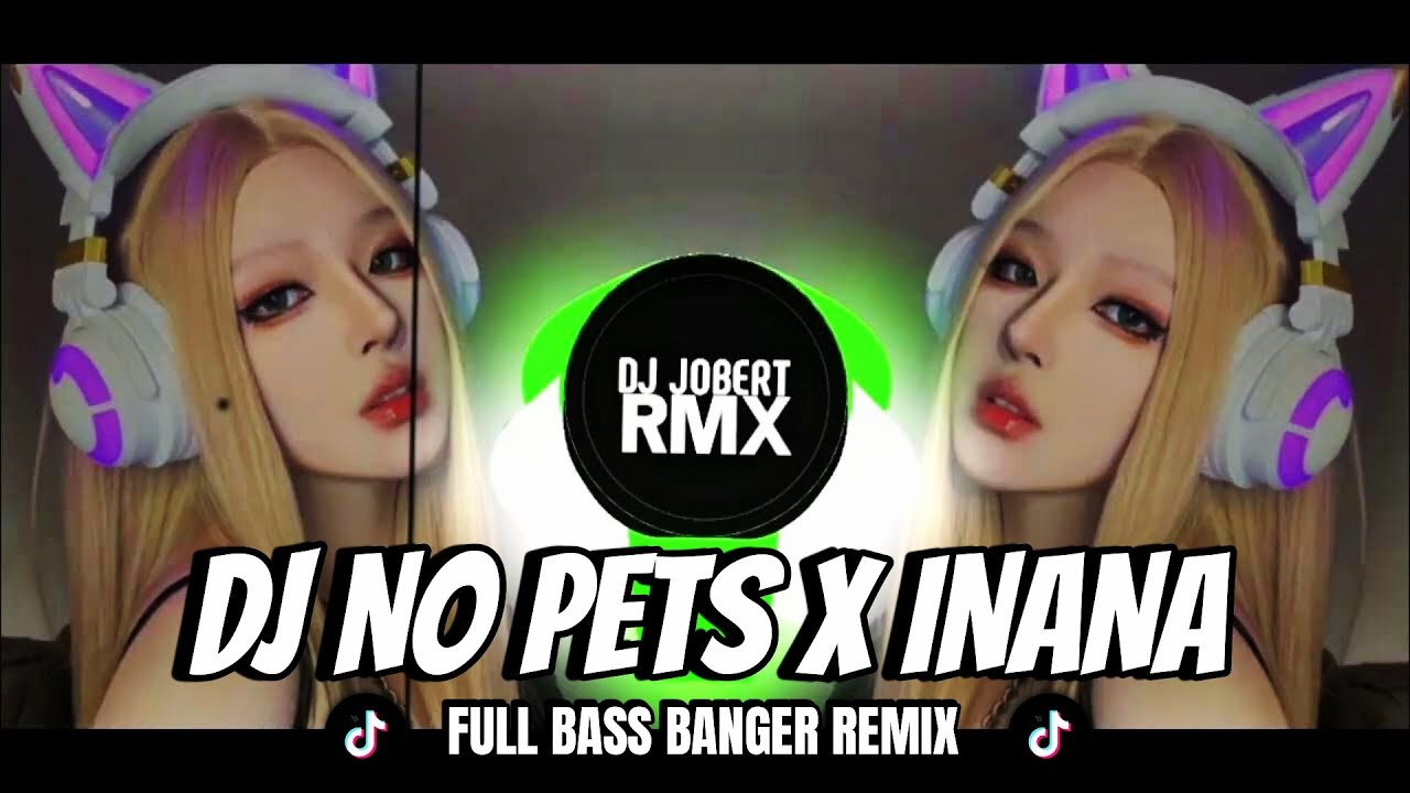 DJ No Pets Allowed X Inana Ft. Bangkilan - New Tiktok Banger Full Bass ...