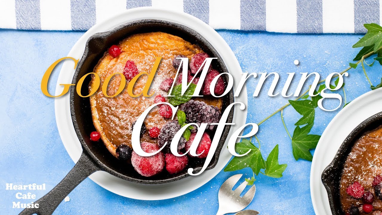 Good Morning Cafe Jazz & BossaNova Special Mix 【For Work / Study ...