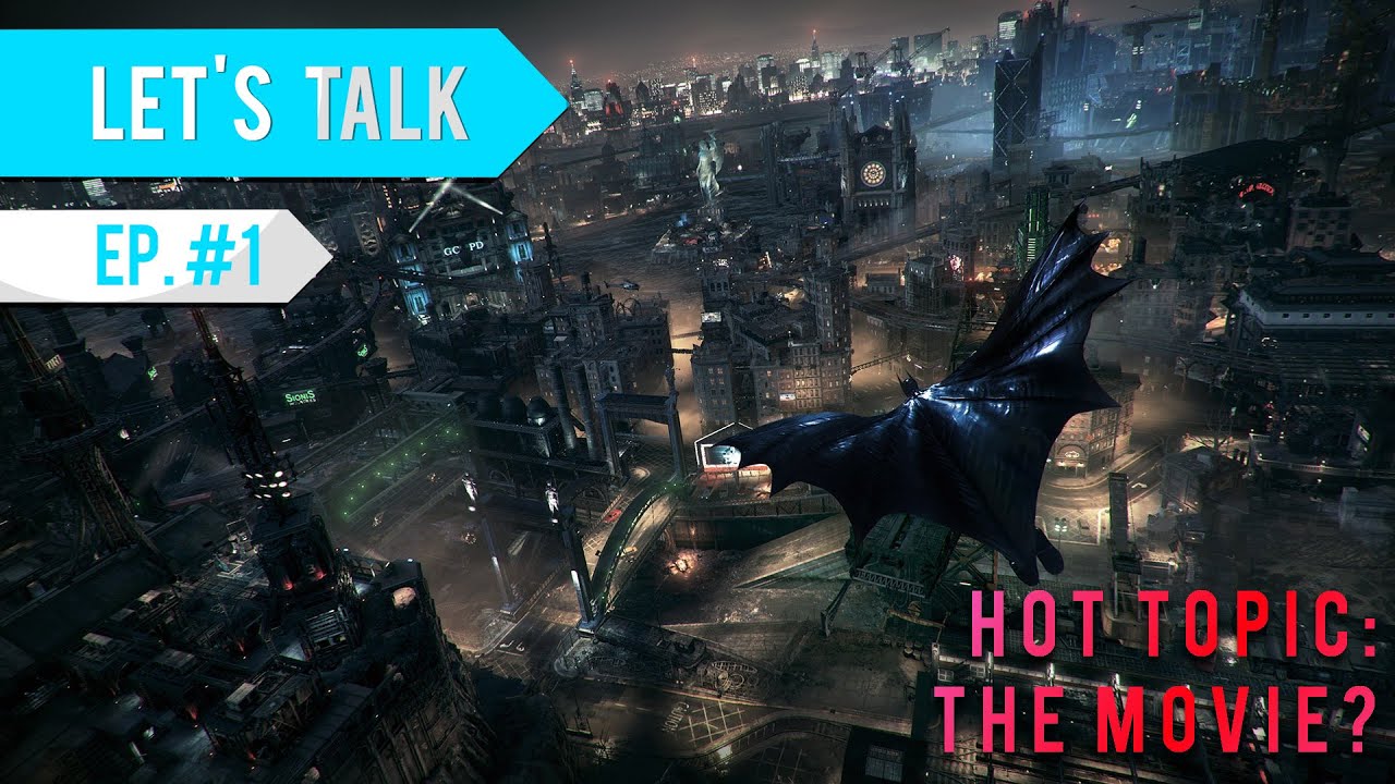 Hot Topic: The Movie? | Lets Talk EP#1 - YouTube