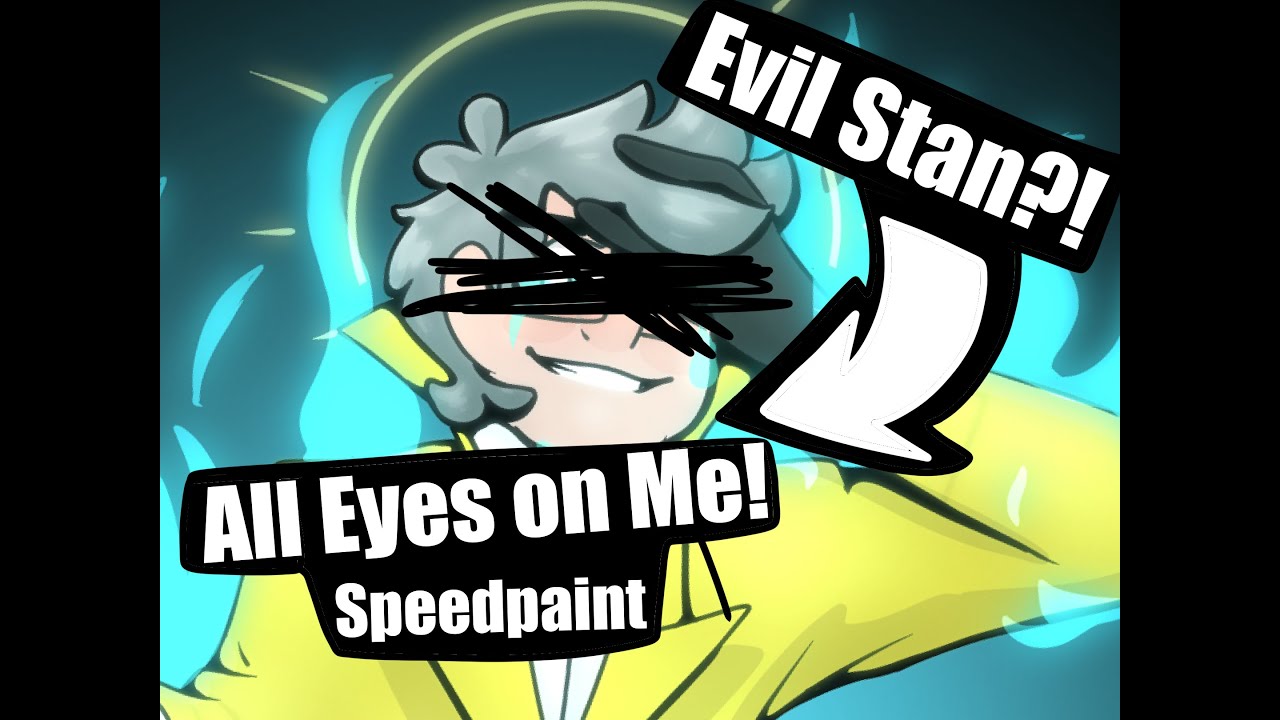 ALL EYES ON ME!- Evil Stan Speedpaint - YouTube