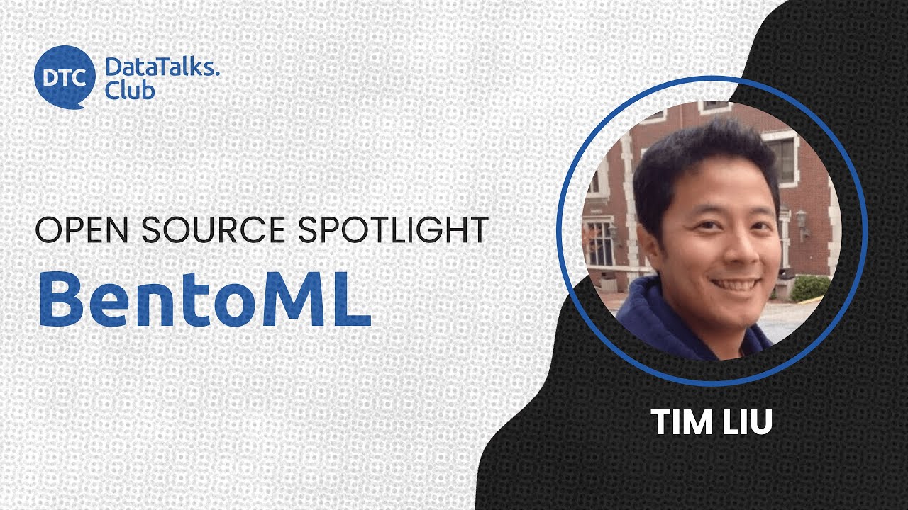 Open-Source Spotlight - BentoML - Tim Liu - YouTube