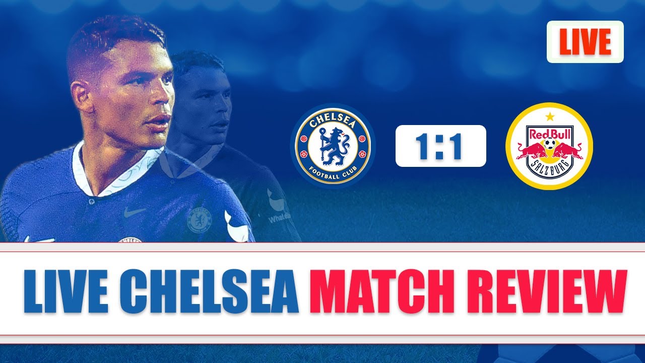 Live Chelsea 1:1 Salzburg UEFA Champions League Review | Potter's Wand ...