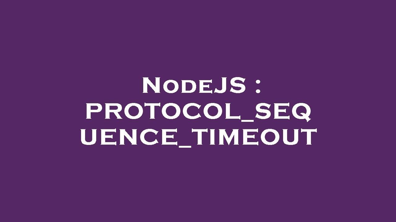 Nodejs Protocolsequencetimeout Youtube