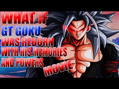 WHAT IF GT GOKU WAS REBORN? MOVIE
