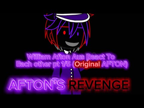 William Afton Aus React To Each Other Pt 1/5(OG Afton/Afton’s Revenge)