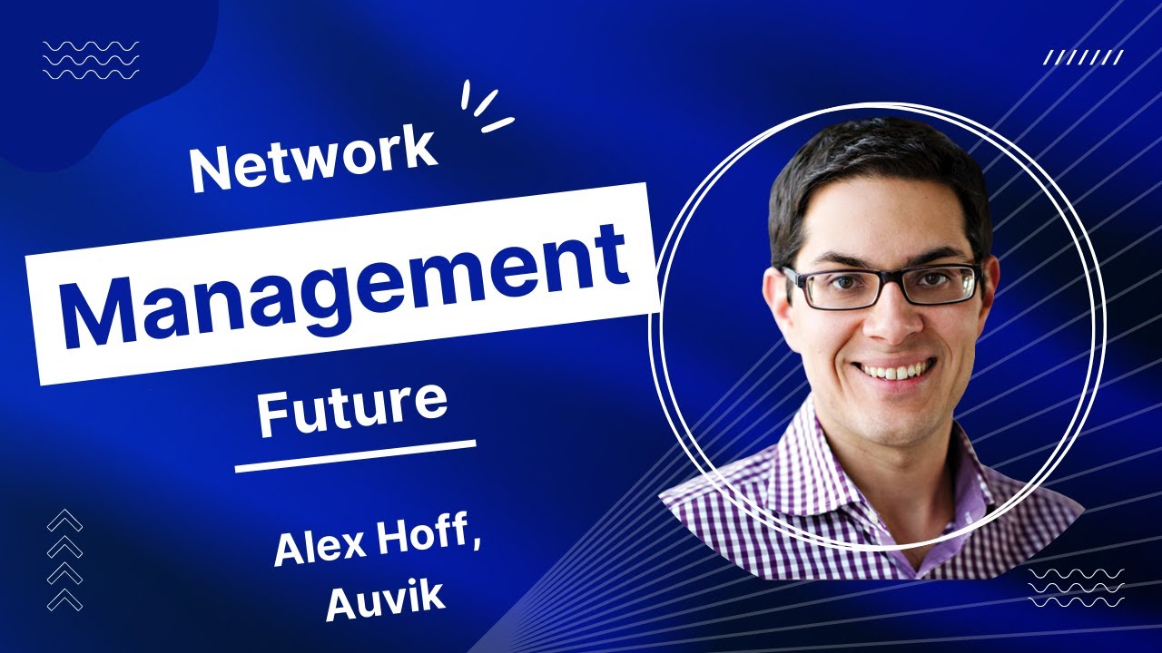 Network Management: Now and into the future with Alex Hoff of Auvik ...