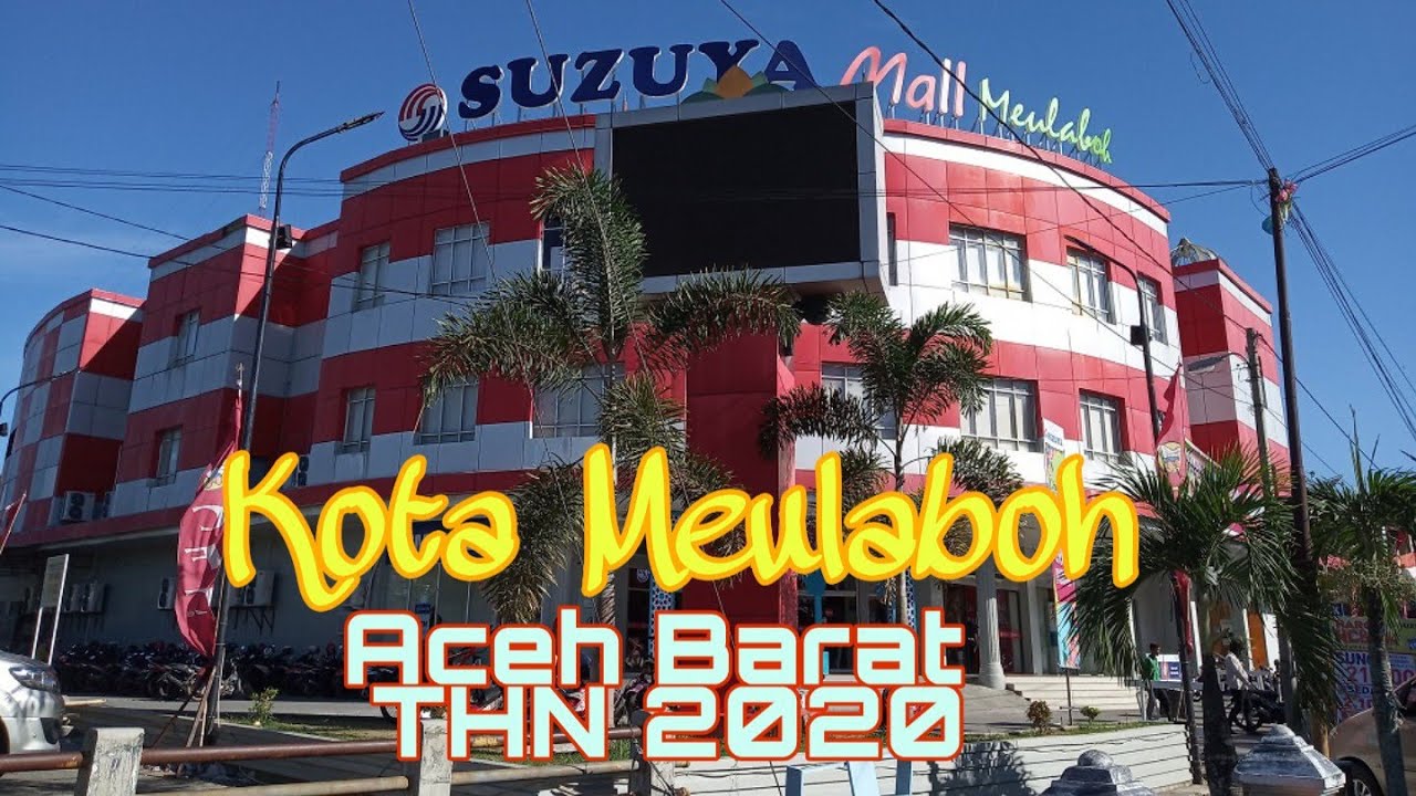 Kota Meulaboh Aceh Barat Tahun 2020 - YouTube