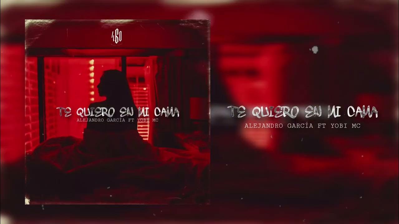 TE QUIERO EN MI CAMA /ALEJANDRO GARCIA FT @YobiMcSkrp (AUDIO OFICIAL ) - YouTube