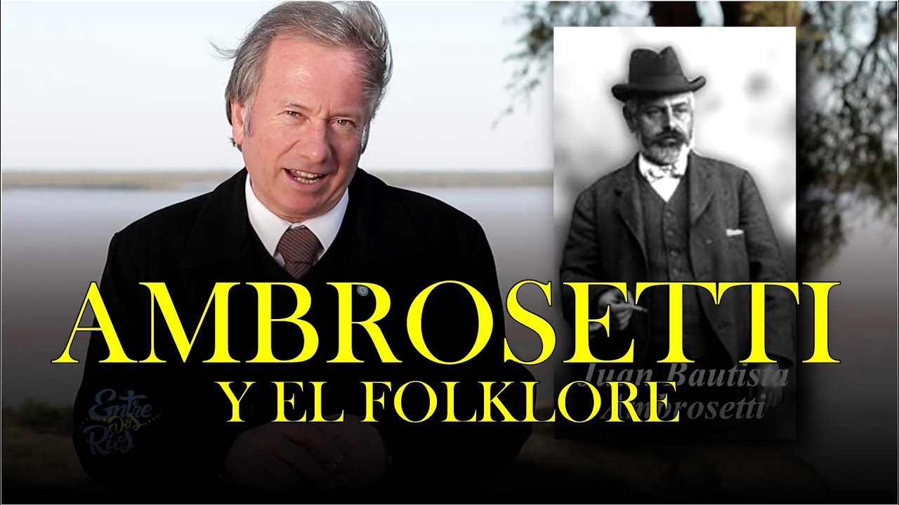 NUESTRO ADN, NUESTRA HISTORIA - AMBROSETTI Y EL FOLKLORE - YouTube