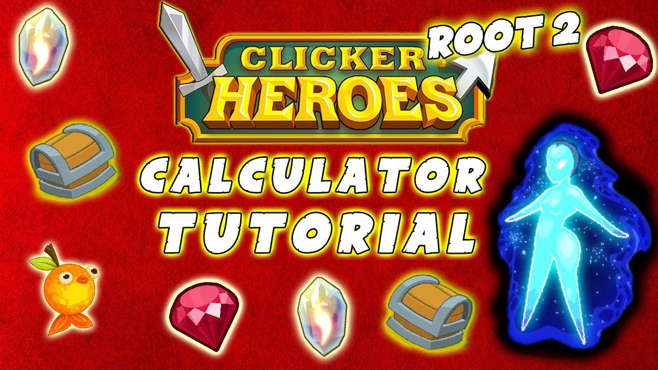 Clicker Heroes Root 2 Calculator Tutorial Official Walkthrough Guide