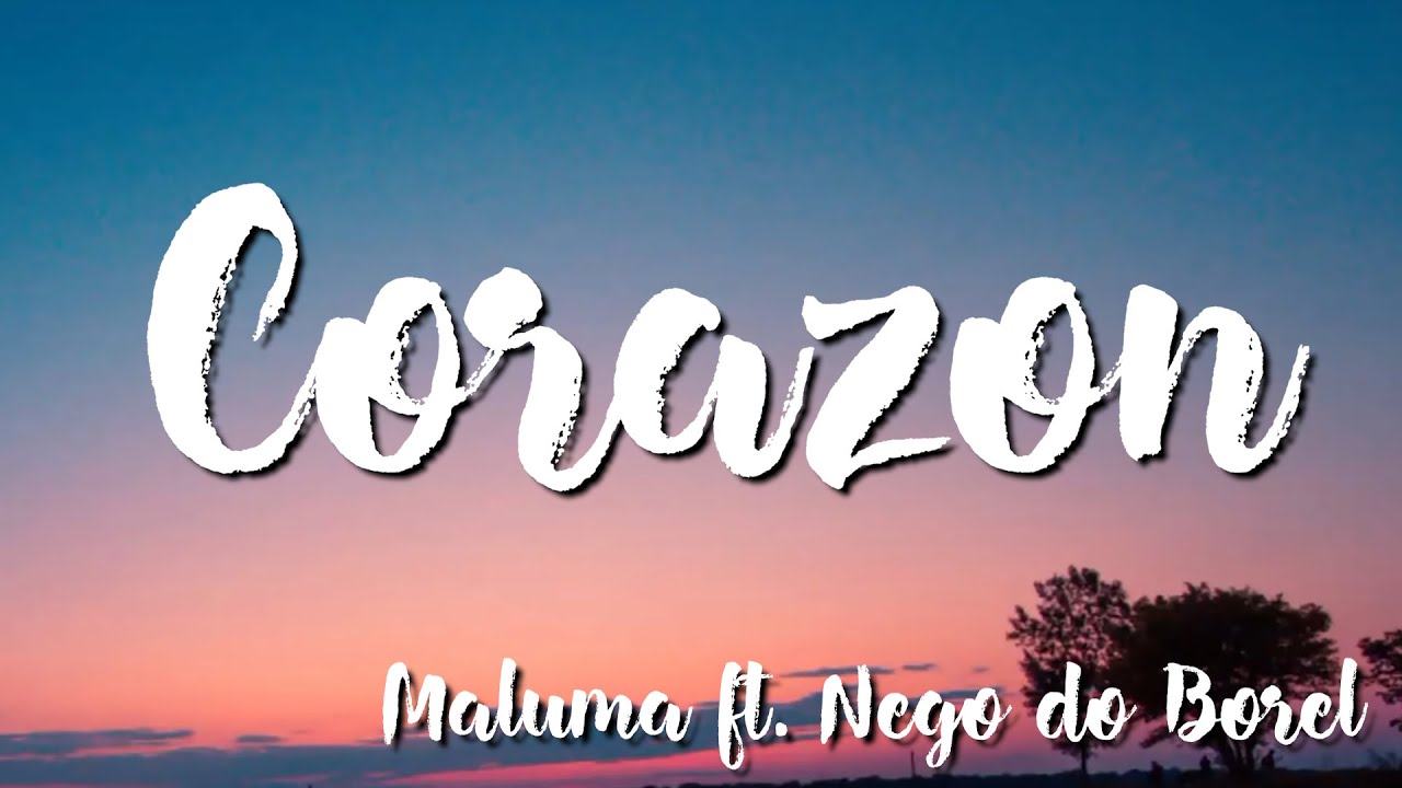 Corazon - Maluma ft Nego do Borel (Lyrics) - YouTube
