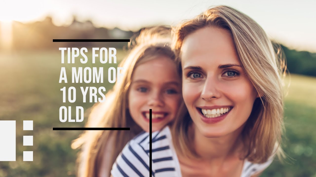 What are 10 things that a mom of 10 year old should know? - YouTube
