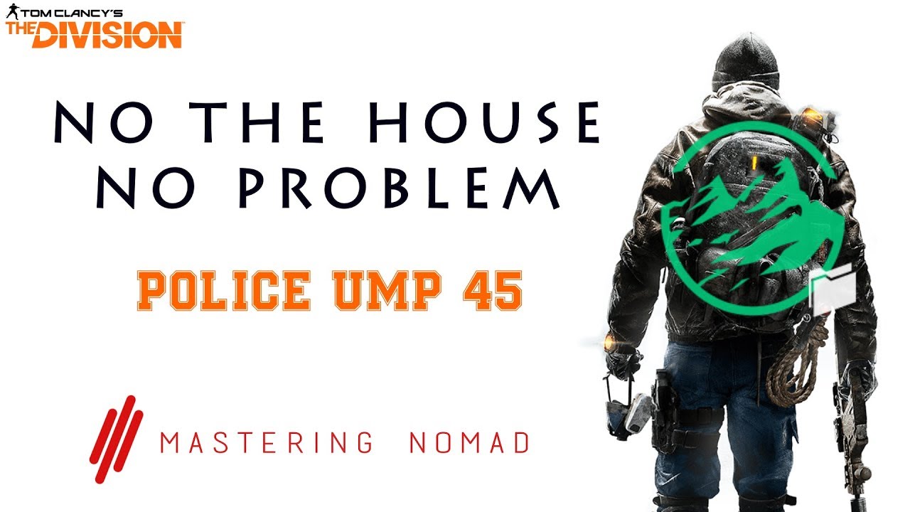 Police UMP 45(No The HOUSE no PROBLEM) The Division 1.8.1 classified ...