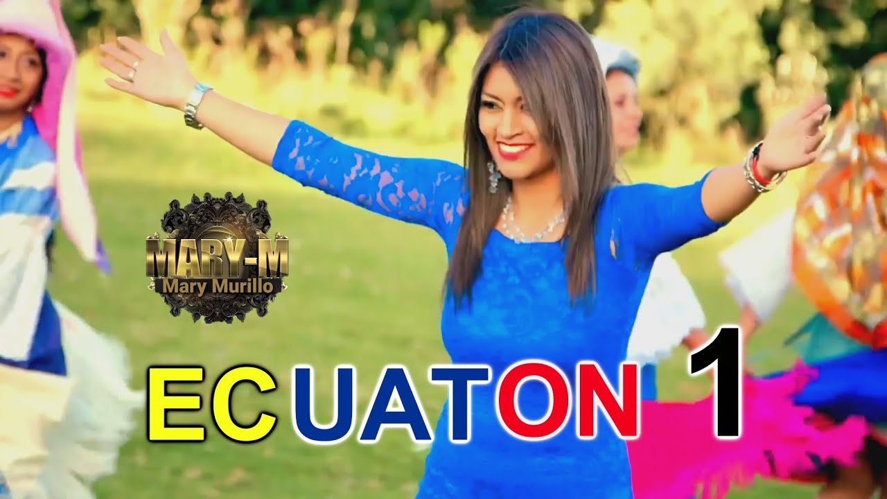 MARY MURILLO - ECUATON PARTE 1 OFICIAL - YouTube
