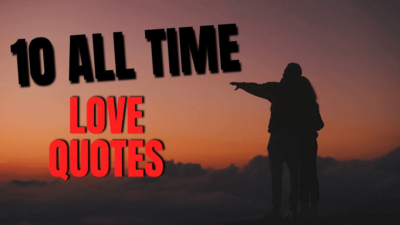 10 ALL TIME LOVE QUOTES - YouTube