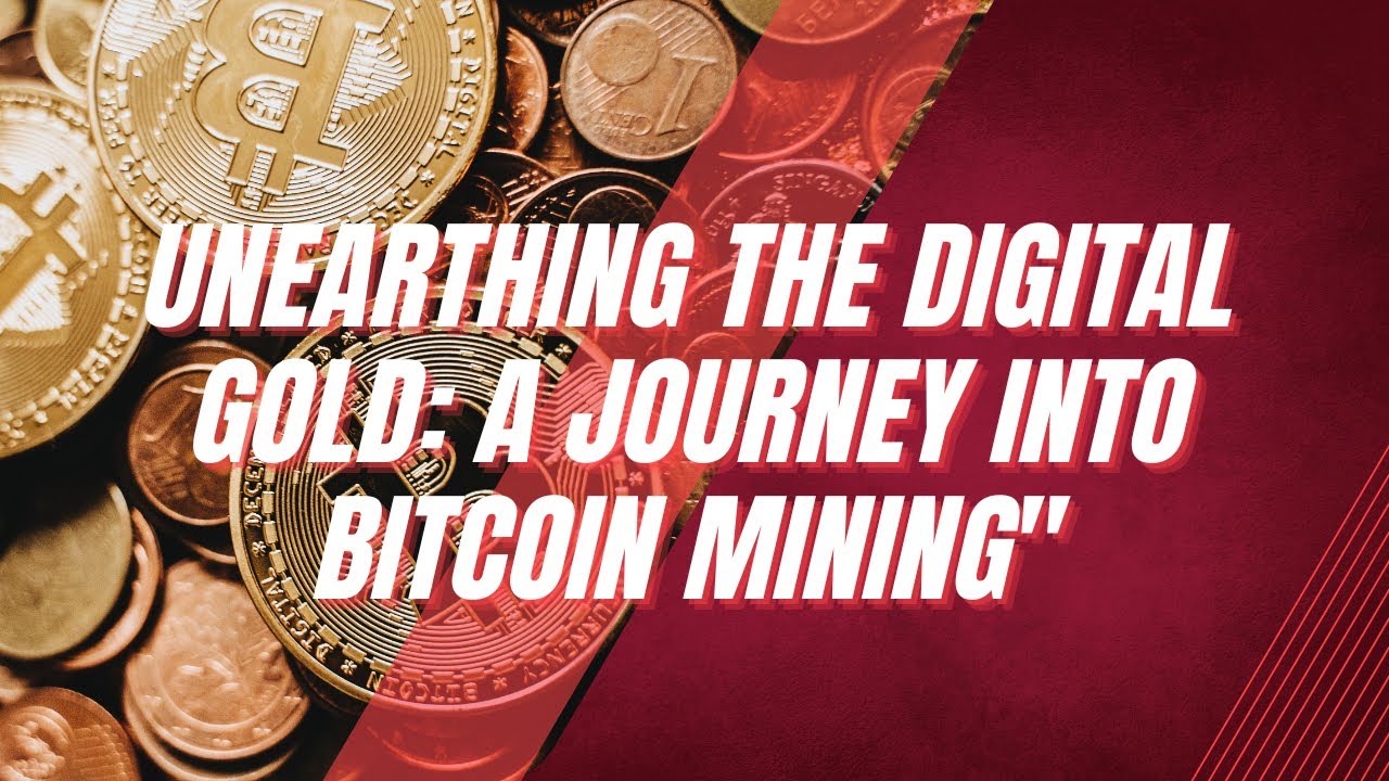 Unearthing the Digital Gold A Journey into Bitcoin Mining - YouTube