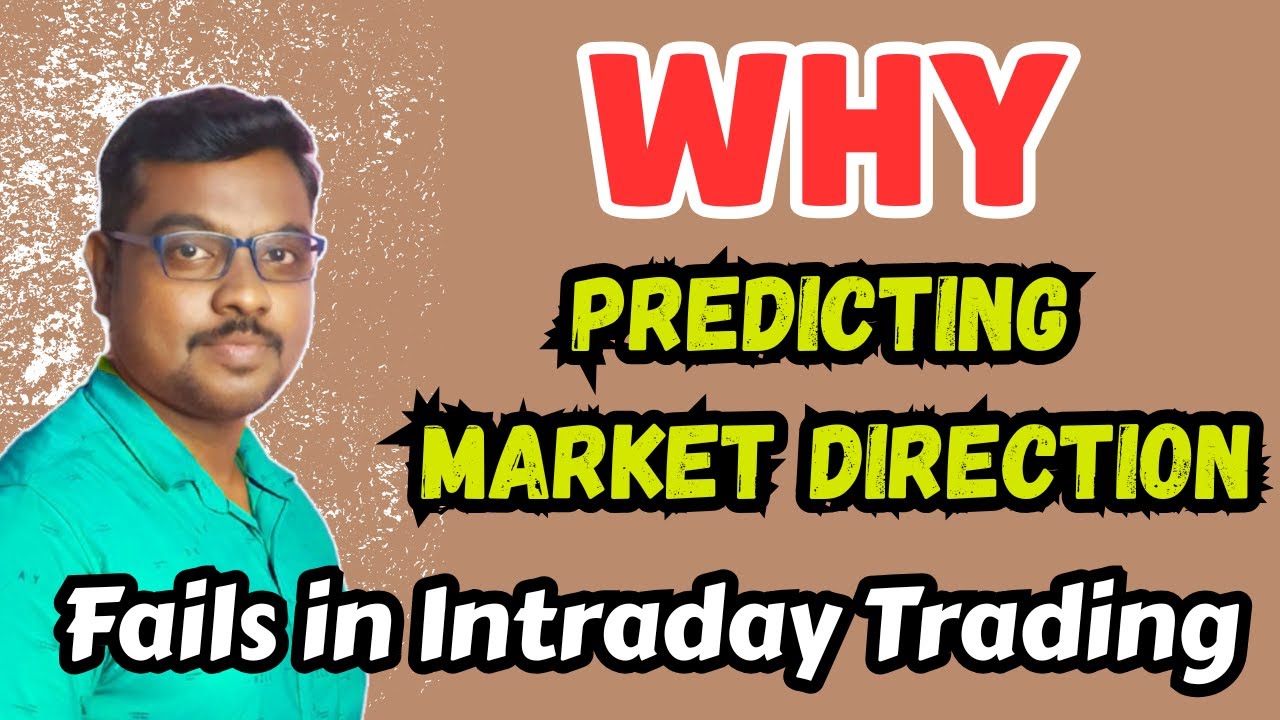 Why Predicting Market Direction Fails in Intraday Trading – Real Truth ...