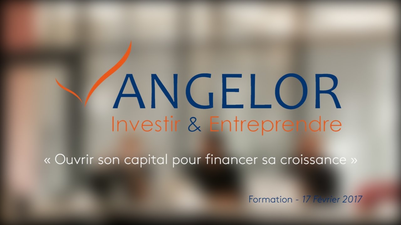 Formation Angelor - Ouvrir son capital pour financer sa croissance ...