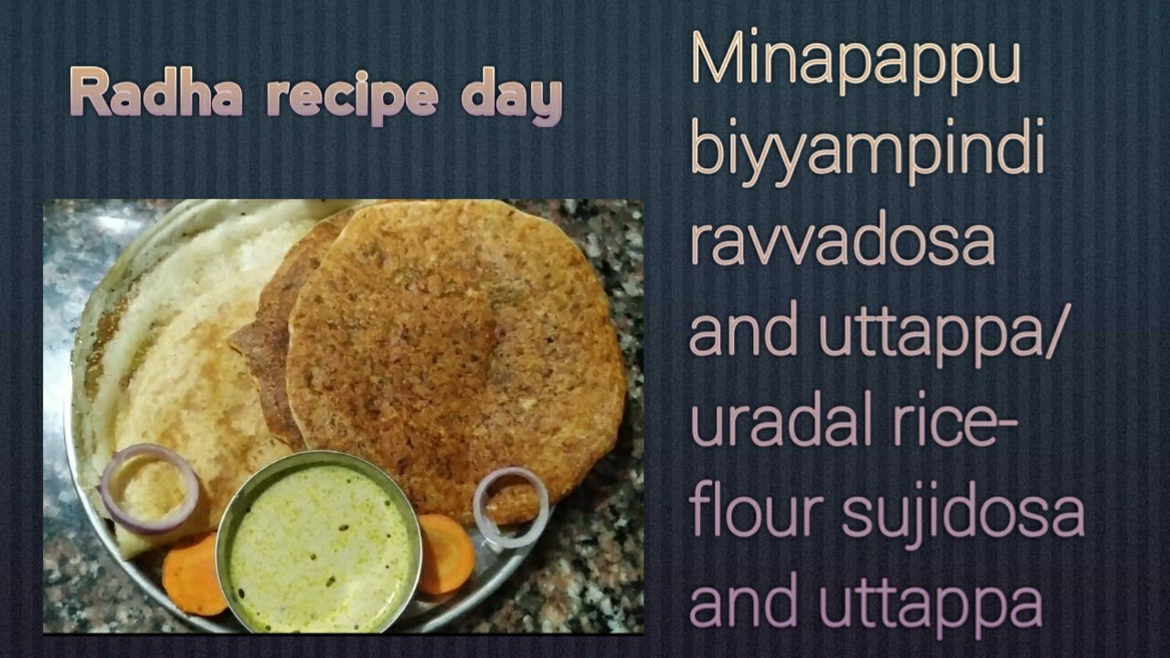 Minapapappu biyampindi ravvadosa and uttappa/Uradal riceflour sujidosa ...