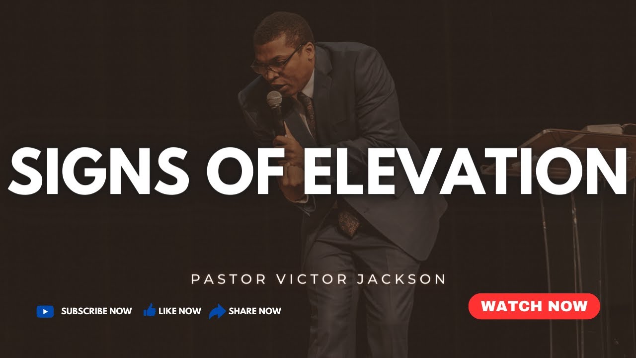 Signs of Elevation | Pastor Victor Jackson - YouTube