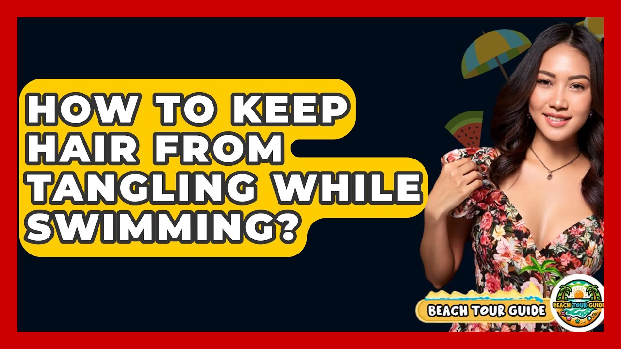 How To Keep Hair From Tangling While Swimming? - Beach Tour Guide - YouTube