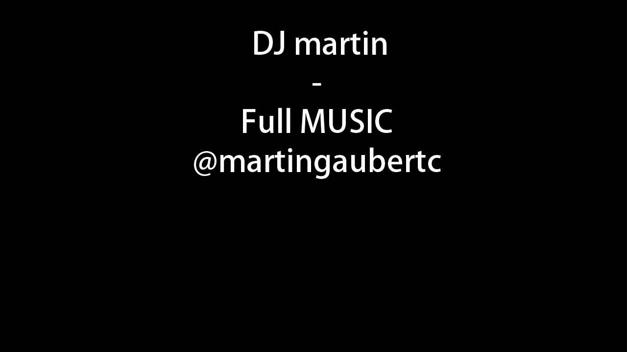 DJ martin - Full MUSIC - YouTube