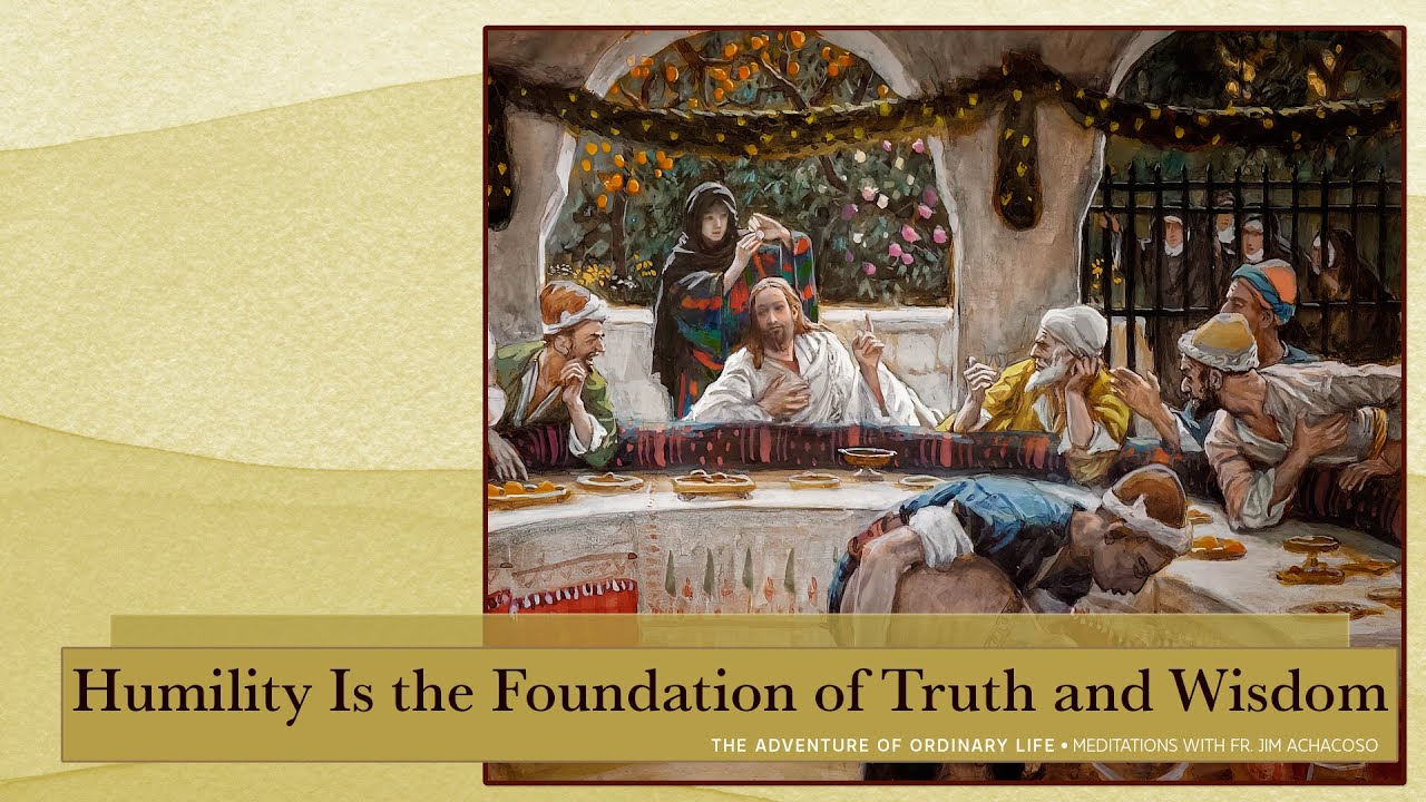 Humility Is the Foundation of Truth and Wisdom (Twenty-second Sunday in ...