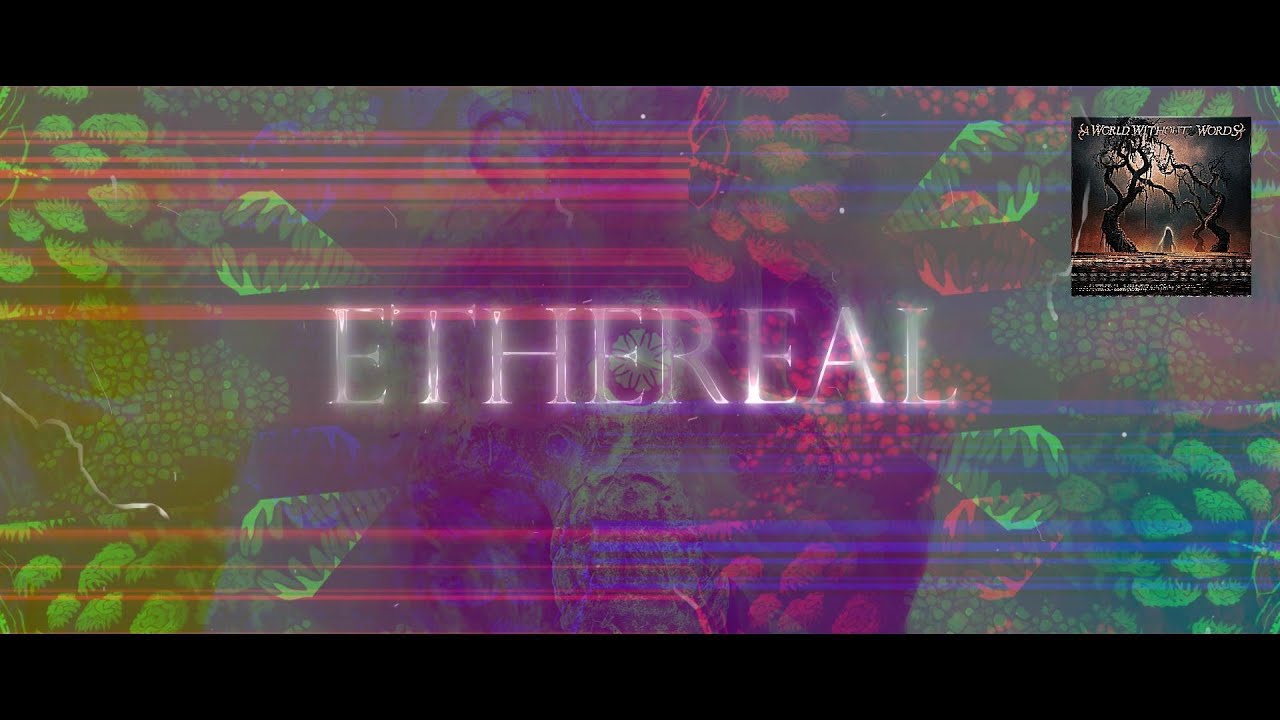 A World Without Words - Ethereal [Natural Chaos Full Album Stream ...