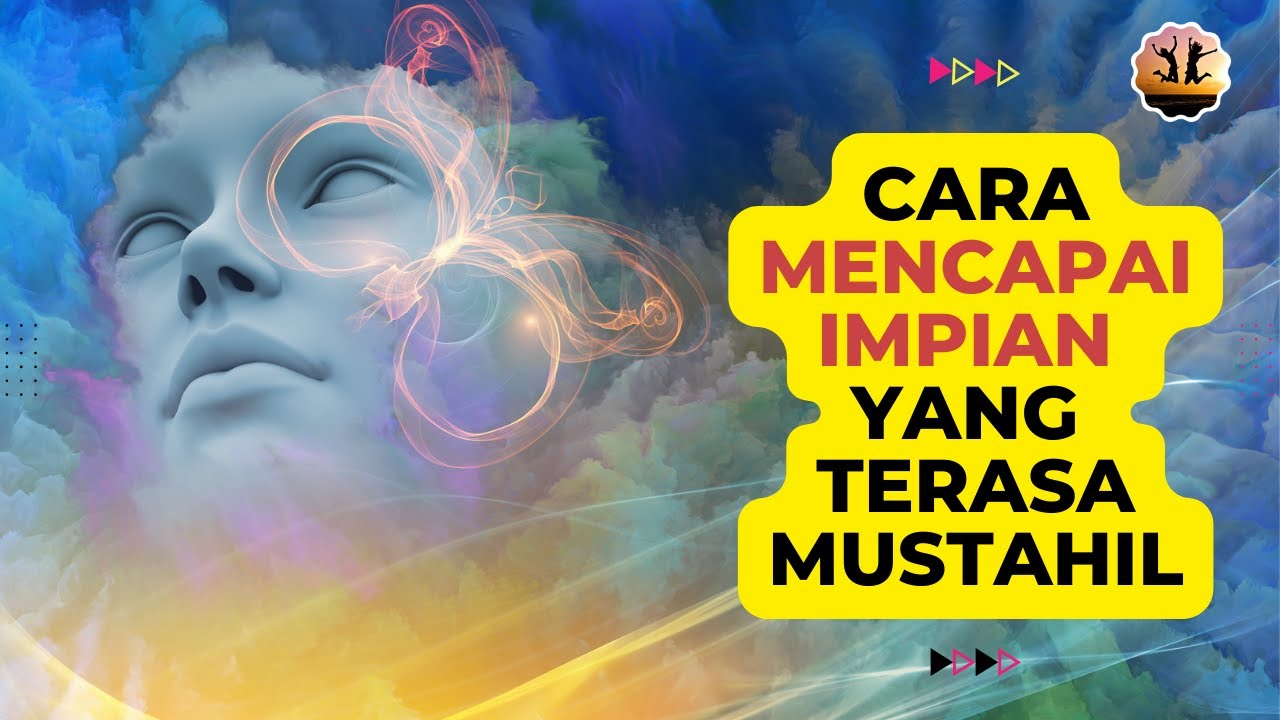 Cara Mencapai impian yang Terasa Mustahil - YouTube