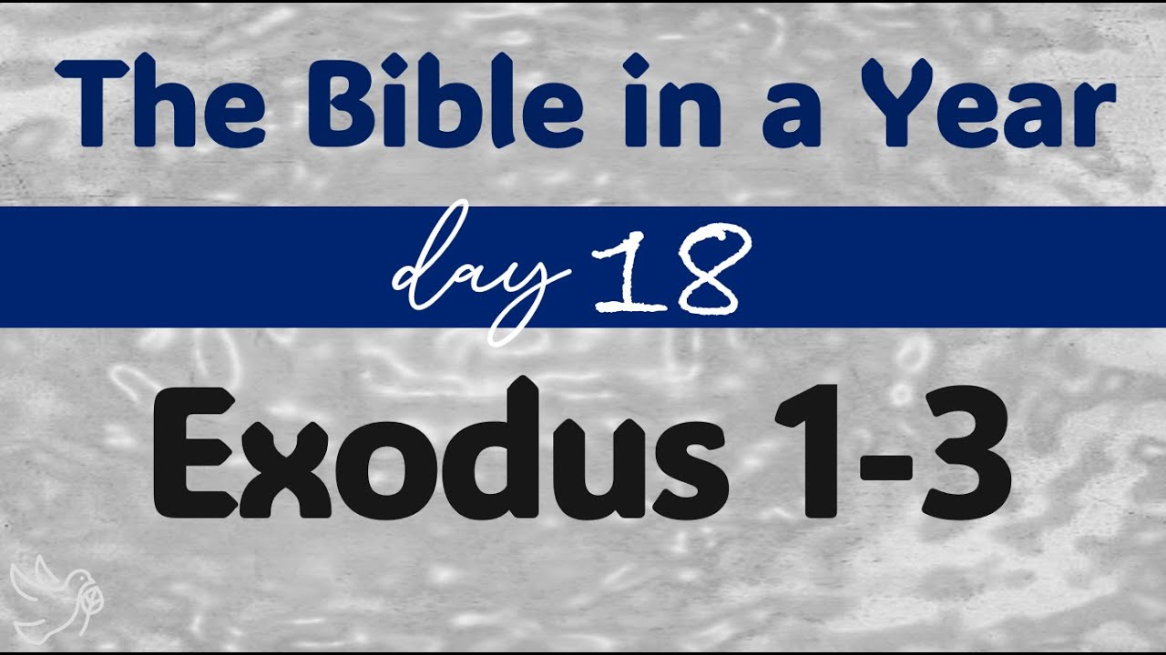 Exodus 1-3: Day 18 of 365 | Bible in a Year - YouTube