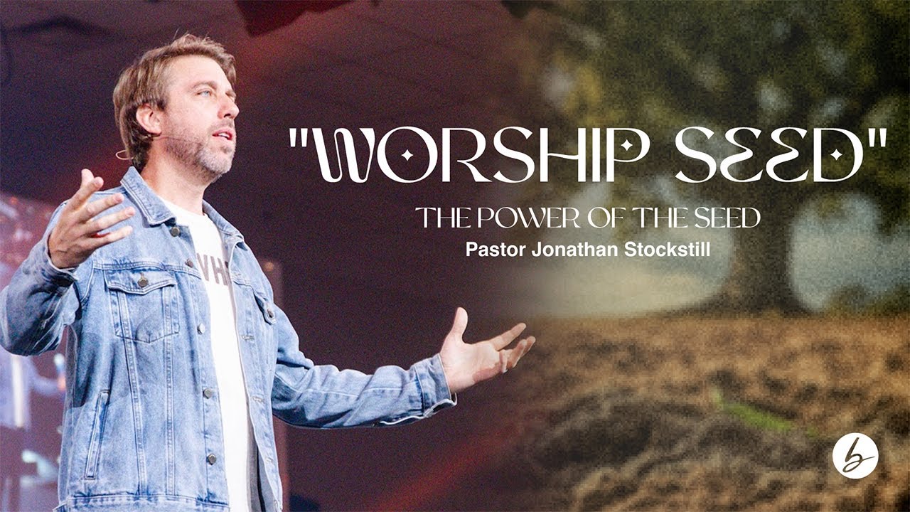 Worship Seed | Jonathan Stockstill | Bethany Church - YouTube